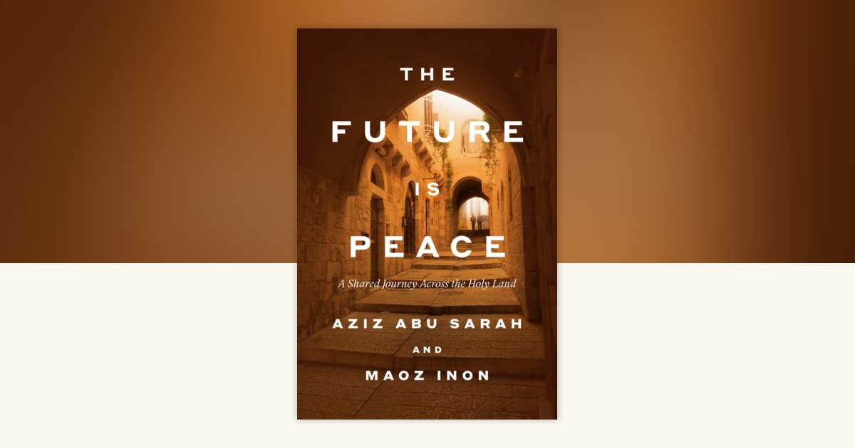 The Future Is Peace by Aziz Abu Sarah, Maoz Inon: 9798217086511 ...