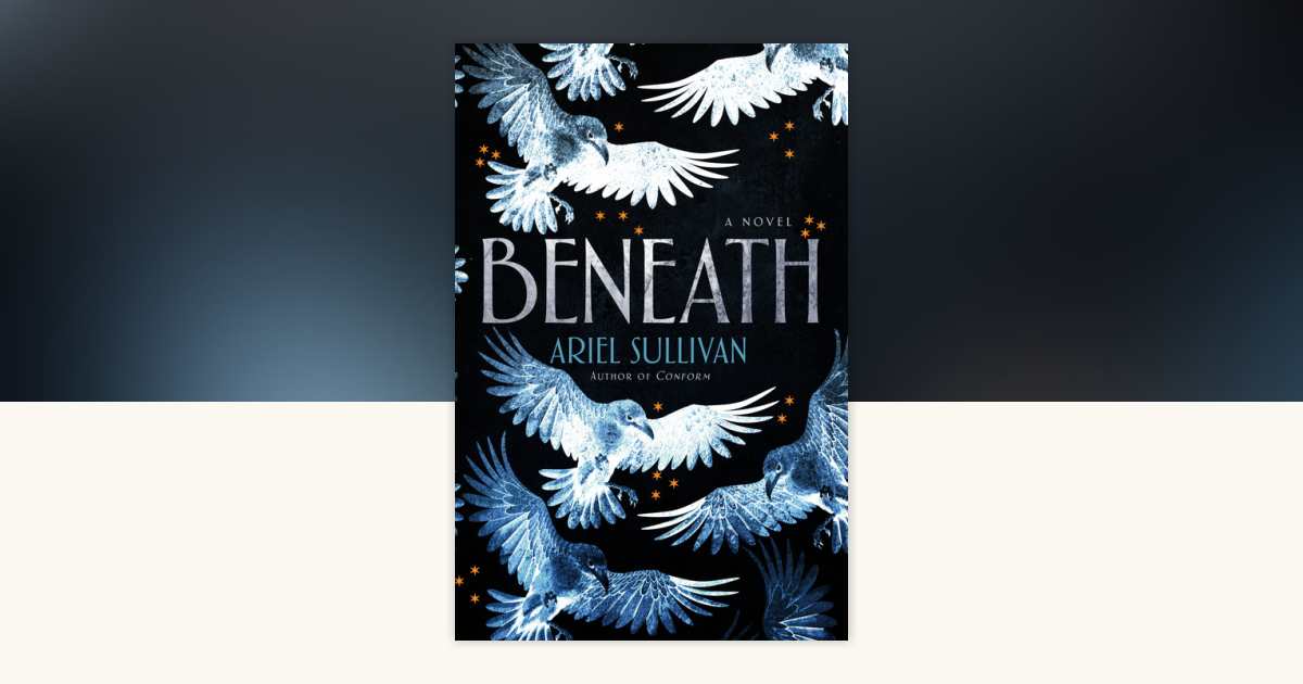 Beneath by Ariel Sullivan: 9798217091027 | PenguinRandomHouse.com: Books