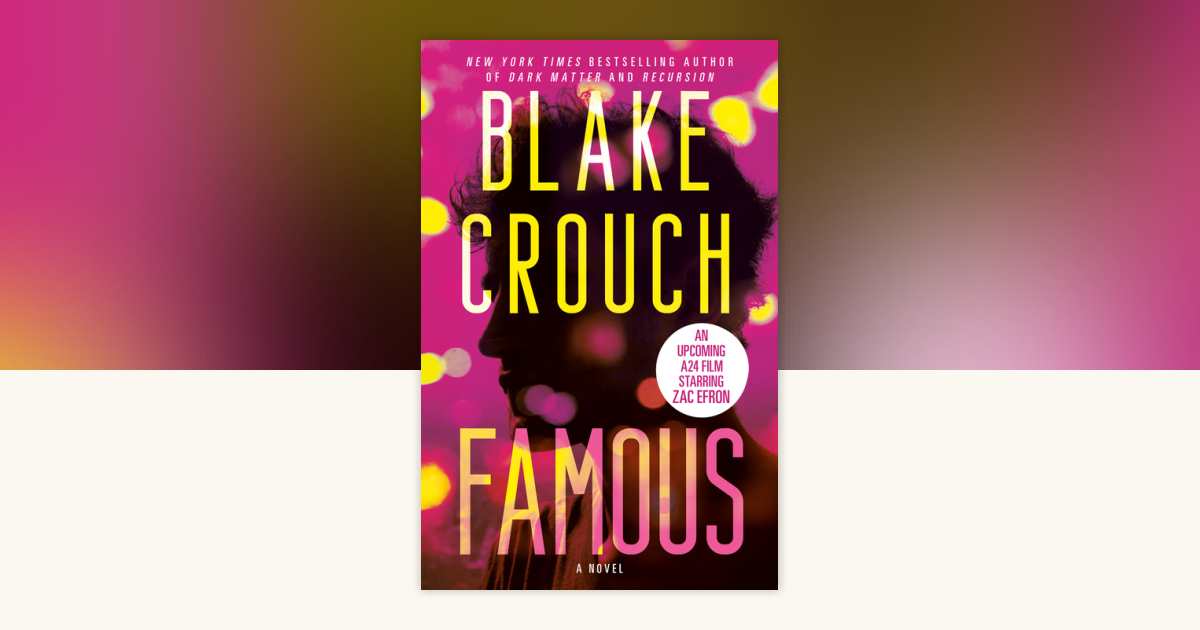 Famous by Blake Crouch: 9798217091560 | PenguinRandomHouse.com: Books