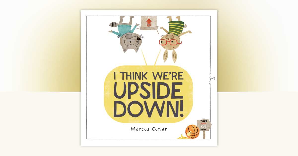 I Think We're Upside Down! by Marcus Cutler: 9798217113552 ...
