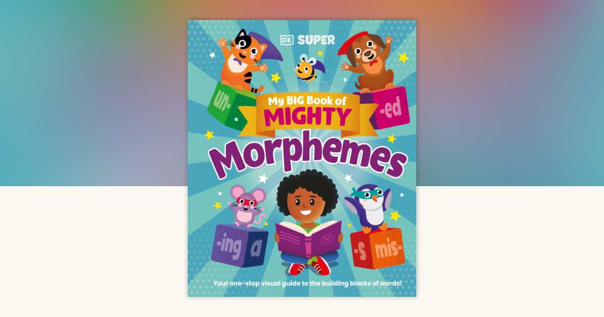 My Big Book of Mighty Morphemes by DK: 9798217125739 ...