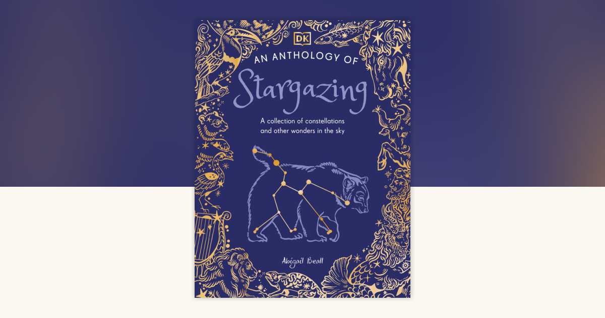An Anthology of Stargazing by DK: 9798217126828 | PenguinRandomHouse ...