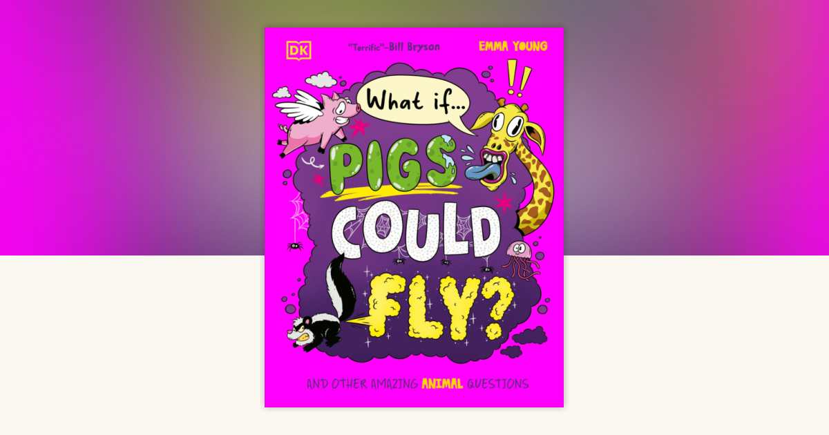 What If... Pigs Could Fly? by Emma Young: 9798217138500 ...