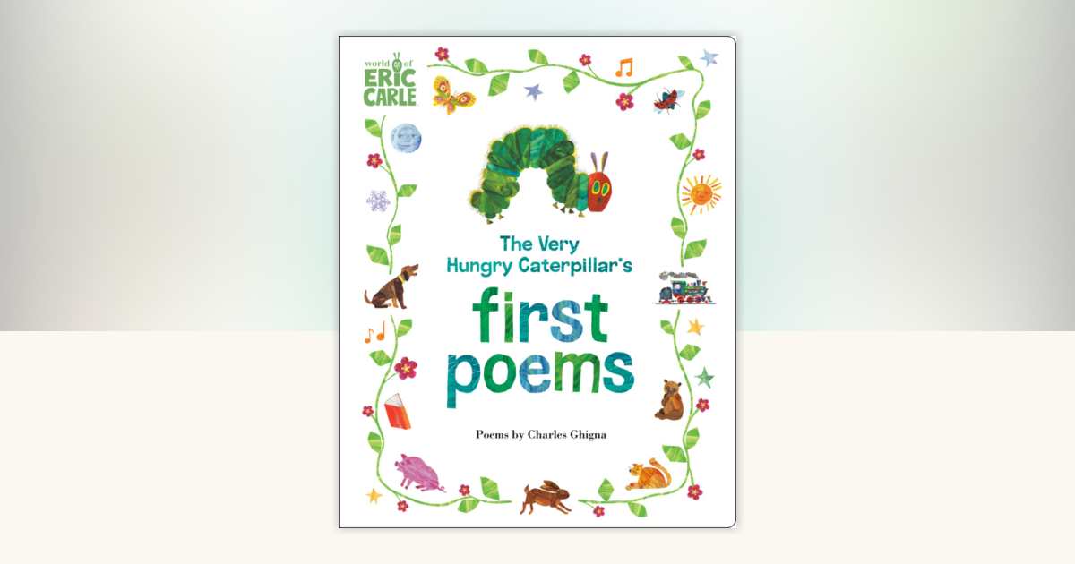 The Very Hungry Caterpillar's First Poems by Charles Ghigna ...