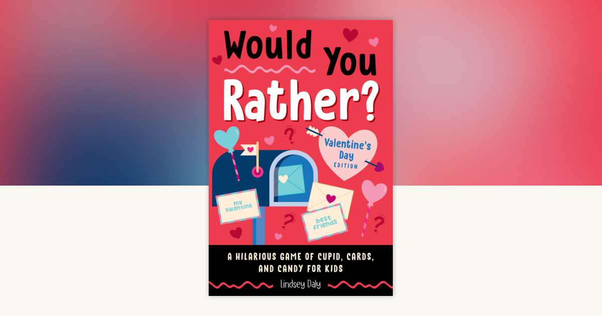 Would You Rather? Valentine's Day Edition by Lindsey Daly ...