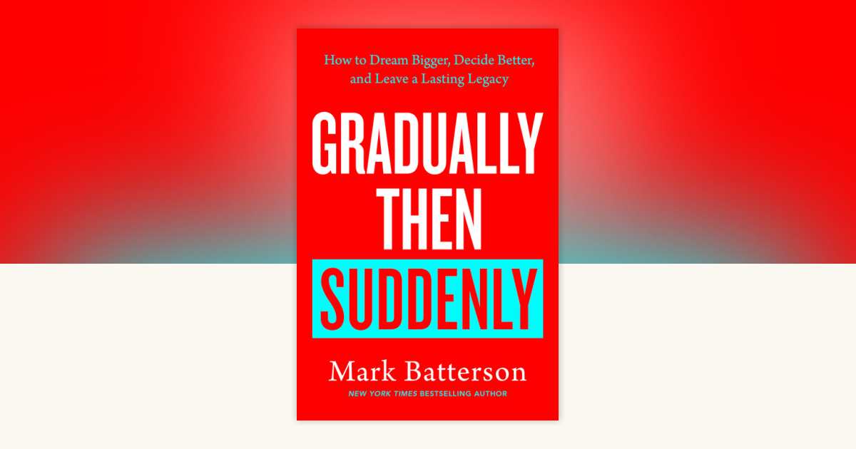 Gradually Then Suddenly by Mark Batterson: 9798217152070 ...