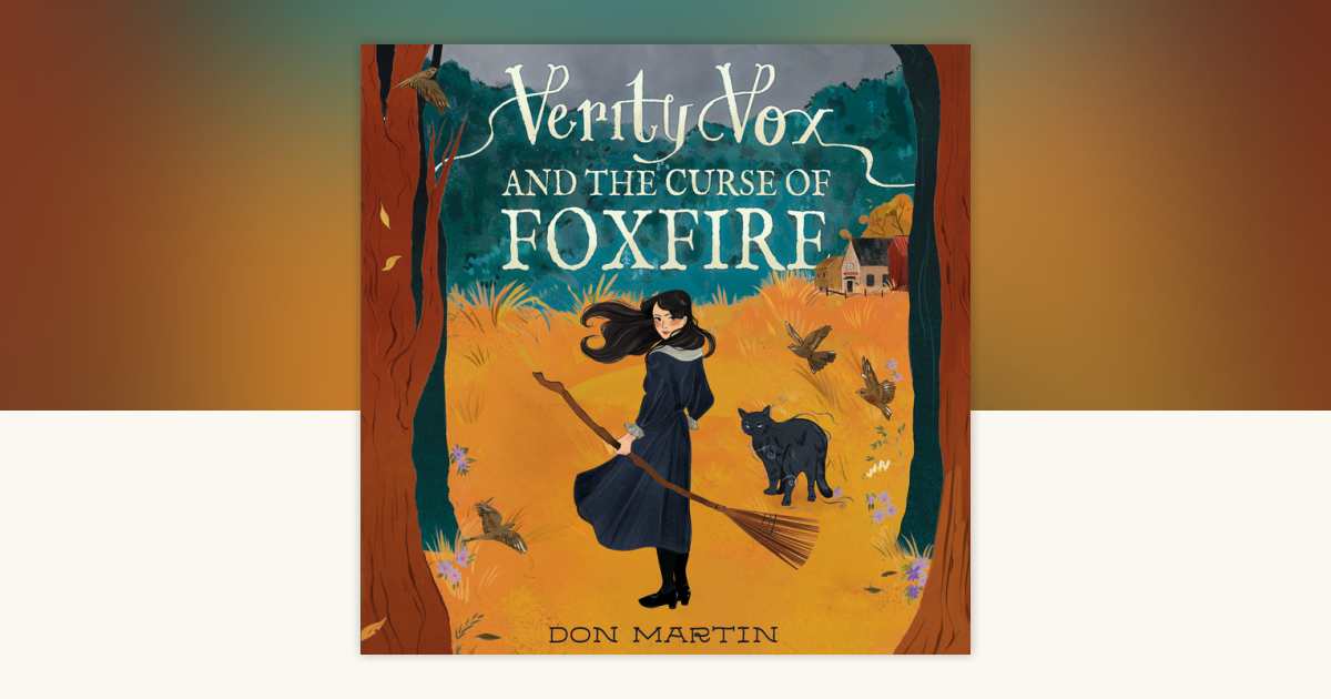 Verity Vox and the Curse of Foxfire by Don Martin: 9798217173242 | PenguinRandomHouse.com: Books
