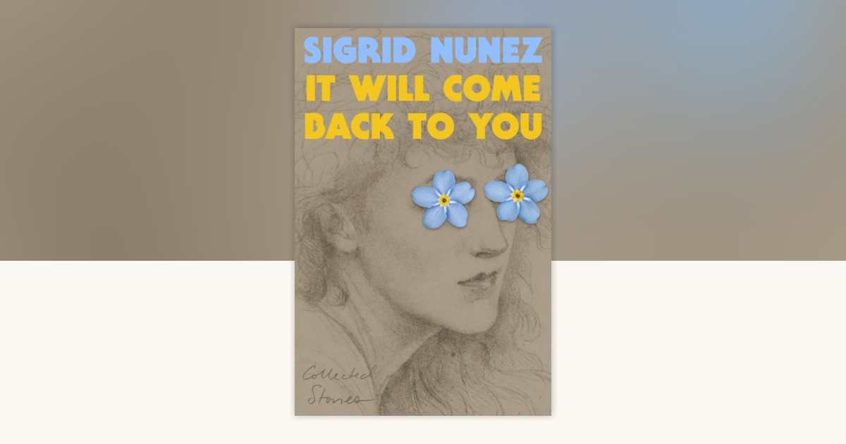 It Will Come Back to You by Sigrid Nunez: 9798217179152 ...