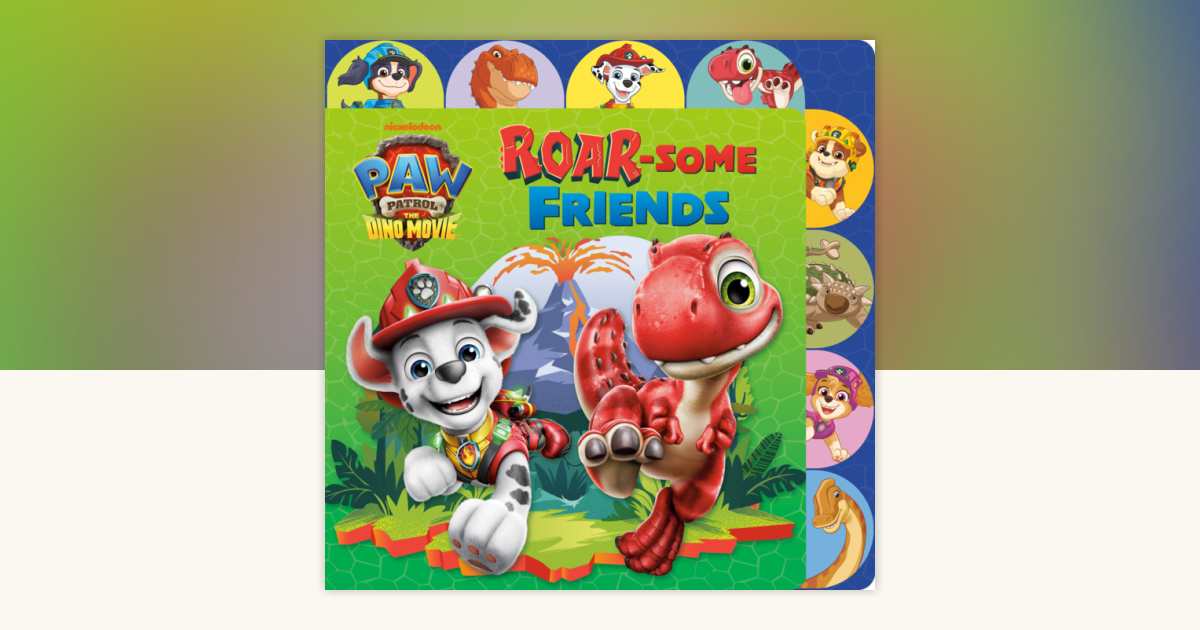 ROAR-some Friends (PAW Patrol: The Dino Movie) by Megan Roth ...