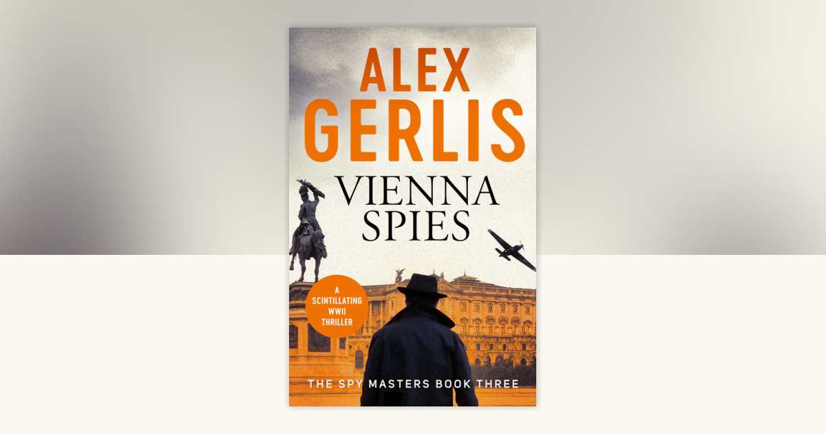 Vienna Spies by Alex Gerlis: 9798217258543 | PenguinRandomHouse.com: Books