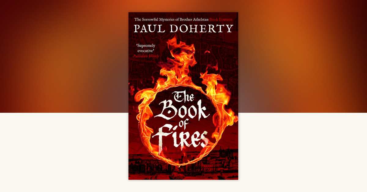 The Book of Fires by Paul Doherty: 9798217259939 | PenguinRandomHouse ...
