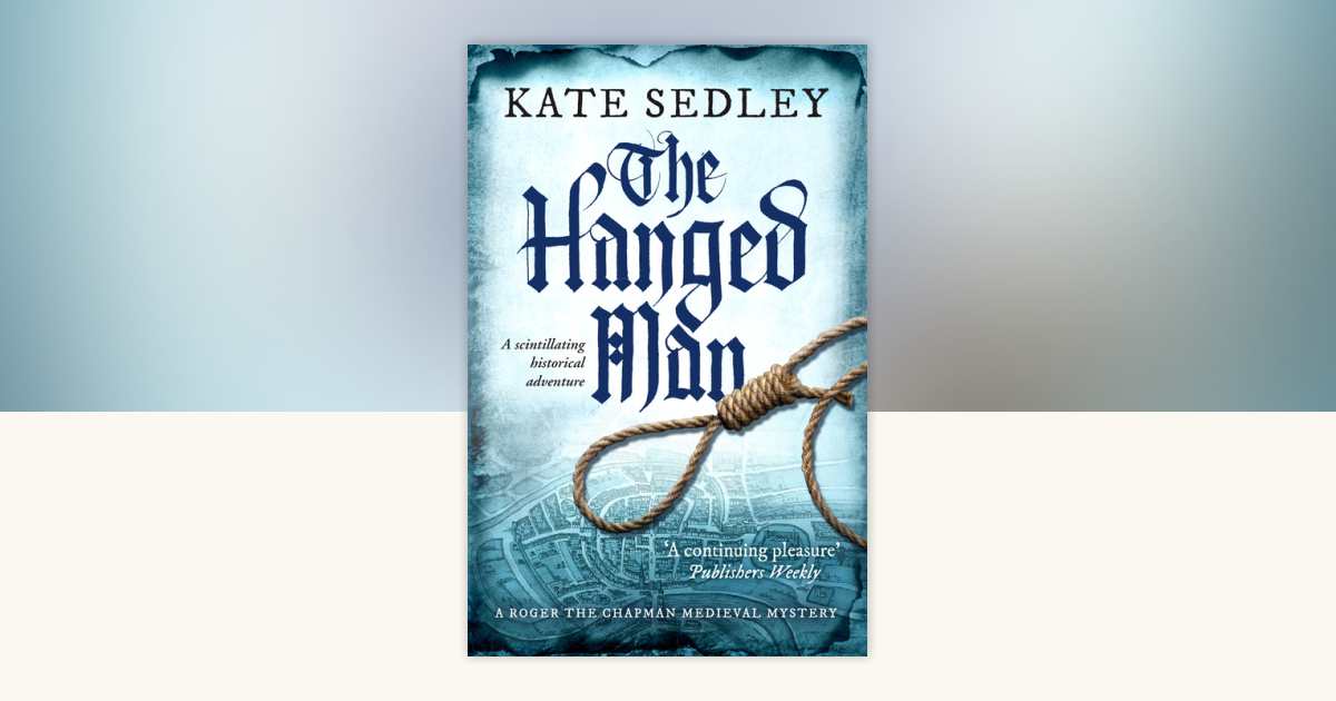 The Hanged Man by Kate Sedley: 9798217261079 | PenguinRandomHouse.com ...