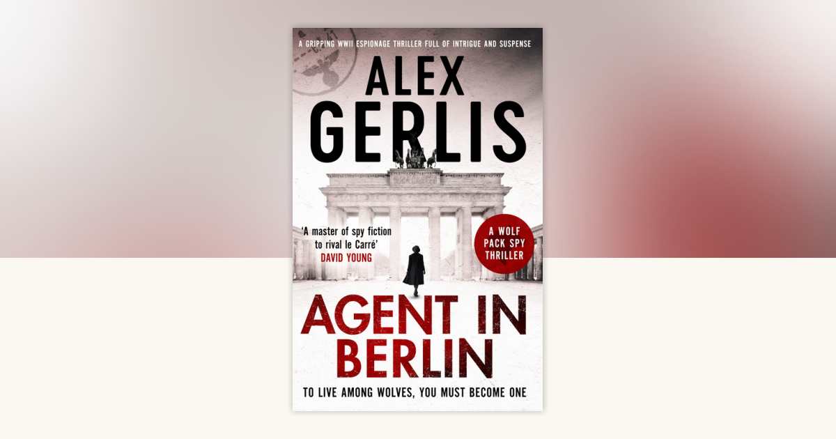Agent in Berlin by Alex Gerlis: 9798217261369 | PenguinRandomHouse.com ...