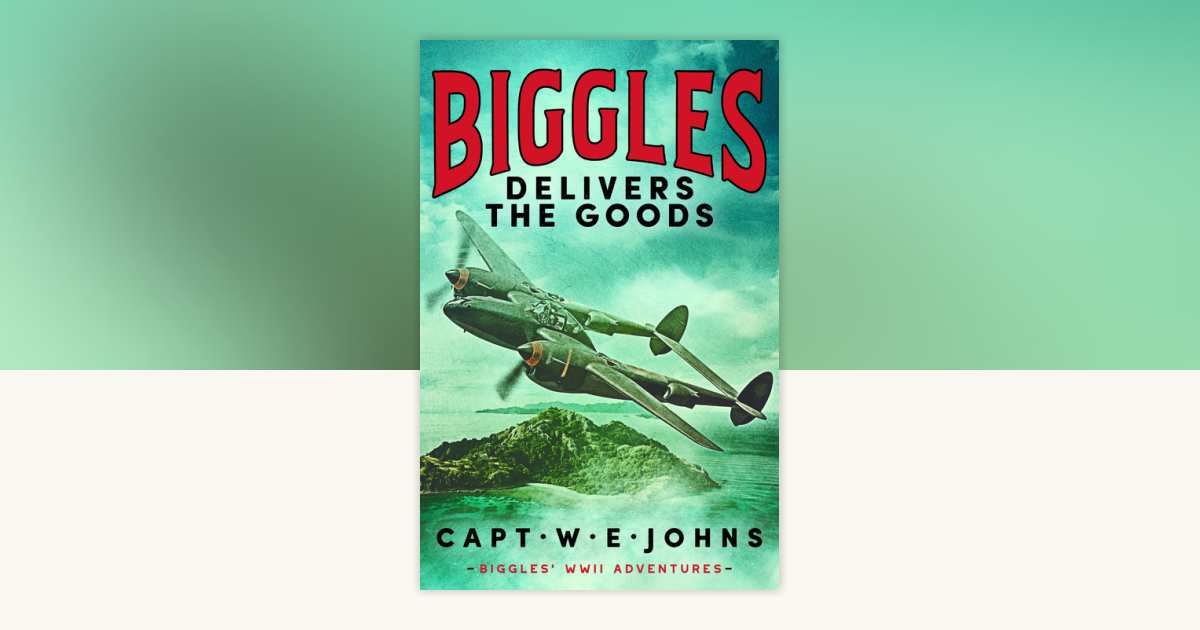 Biggles Delivers the Goods by Captain W. E. Johns: 9798217265725 ...