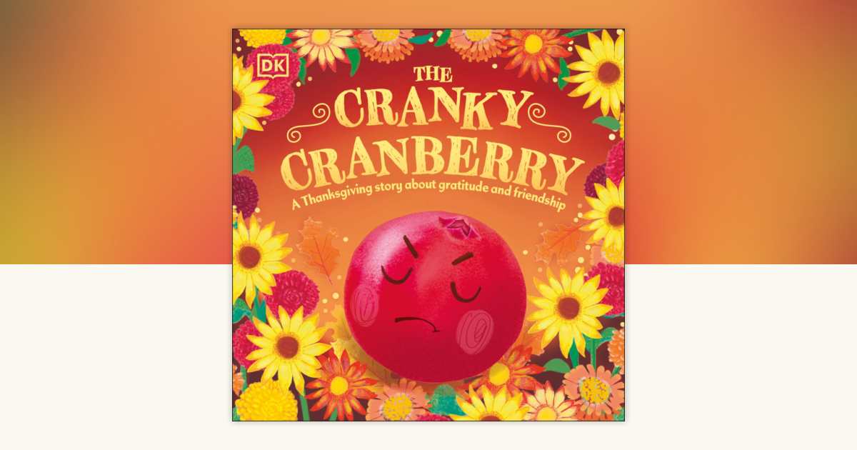 The Cranky Cranberry by DK: 9798217306589 | PenguinRandomHouse.com: Books
