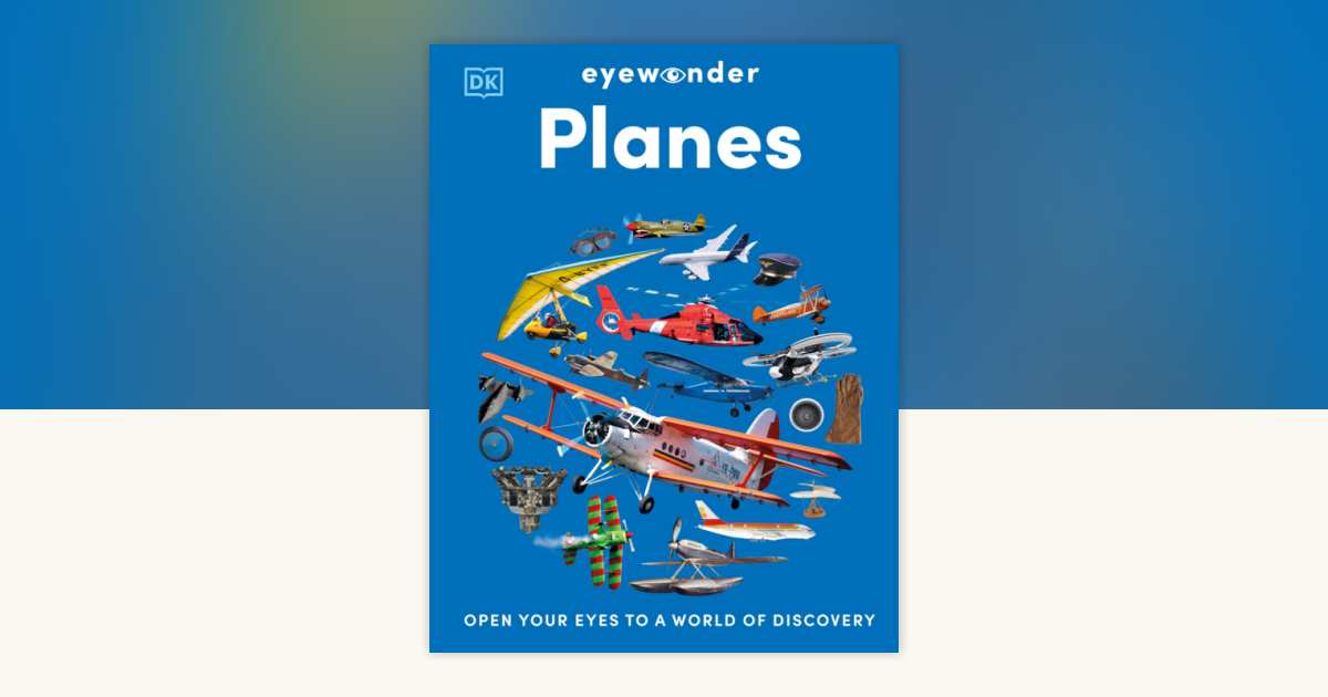 Eyewonder Planes by DK: 9798217313266 | PenguinRandomHouse.com: Books