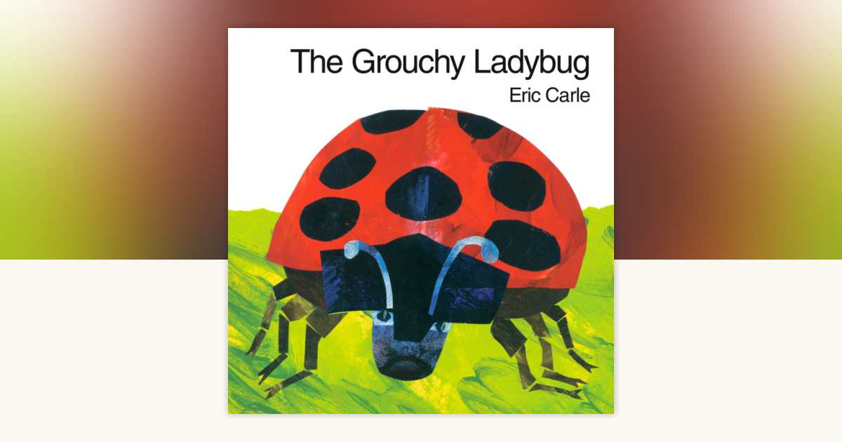 The Grouchy Ladybug by Eric Carle: 9798217347391 | PenguinRandomHouse ...