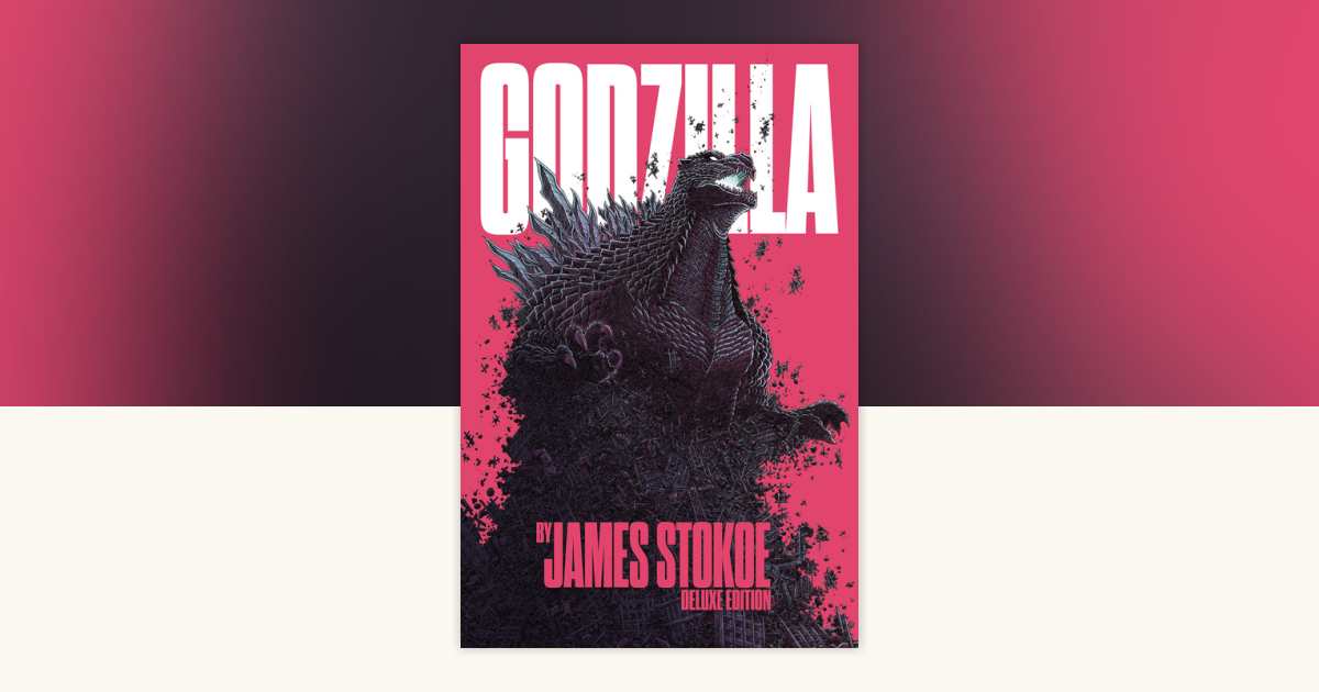 Godzilla by James Stokoe Deluxe Edition by James Stokoe: 9798887240206 ...