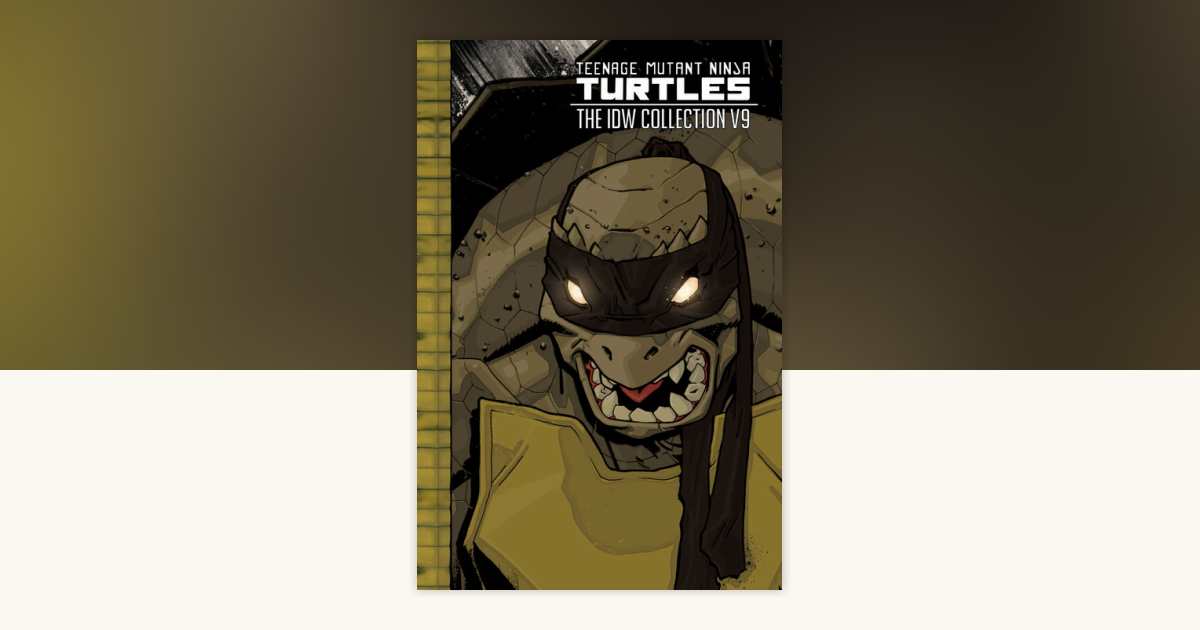 Teenage Mutant Ninja Turtles: The IDW Collection Volume 9 by Kevin ...
