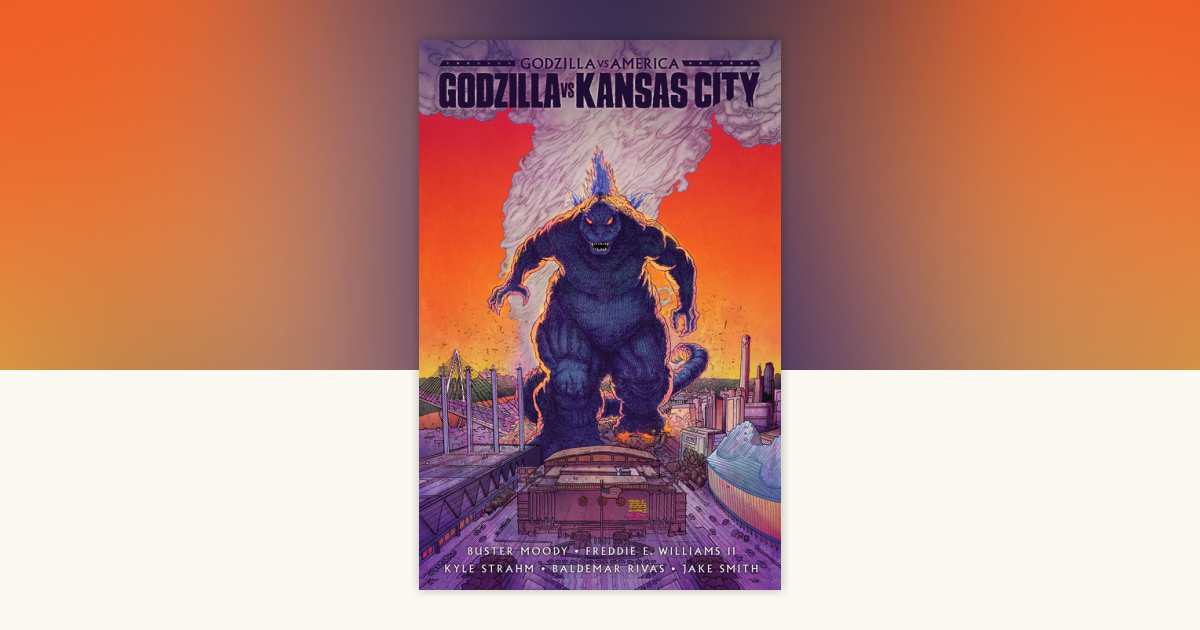 Godzilla Vs. America: Kansas City by Buster Moody, Freddie E. Williams ...