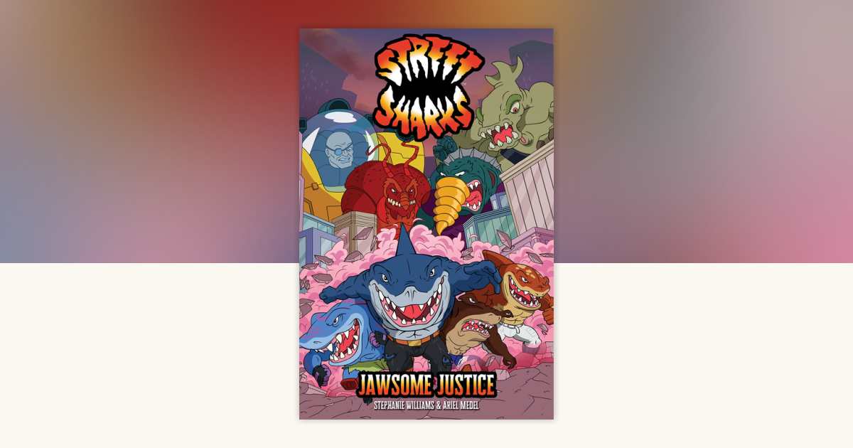Street Sharks: Jawsome Justice by Stephanie Williams: 9798887245065 ...