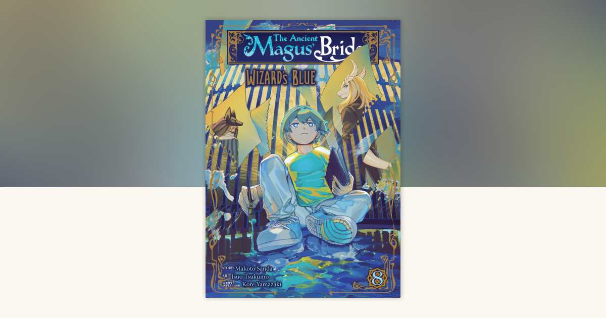 The Ancient Magus' Bride: Wizard's Blue Vol. 8 by Makoto Sanda ...