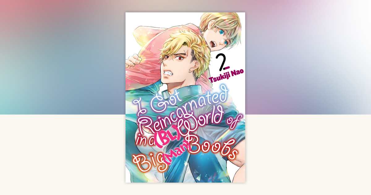 I Got Reincarnated in a (BL) World of Big (Man) Boobs 2 by Tsukiji Nao: 9798888770108 ...