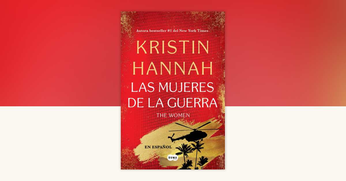 The Women (Las mujeres de la guerra) Spanish Edition by Kristin Hannah ...