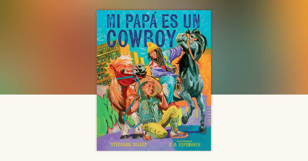 Mi papá es un cowboy / My Daddy Is a Cowboy by Stephanie Seales ...