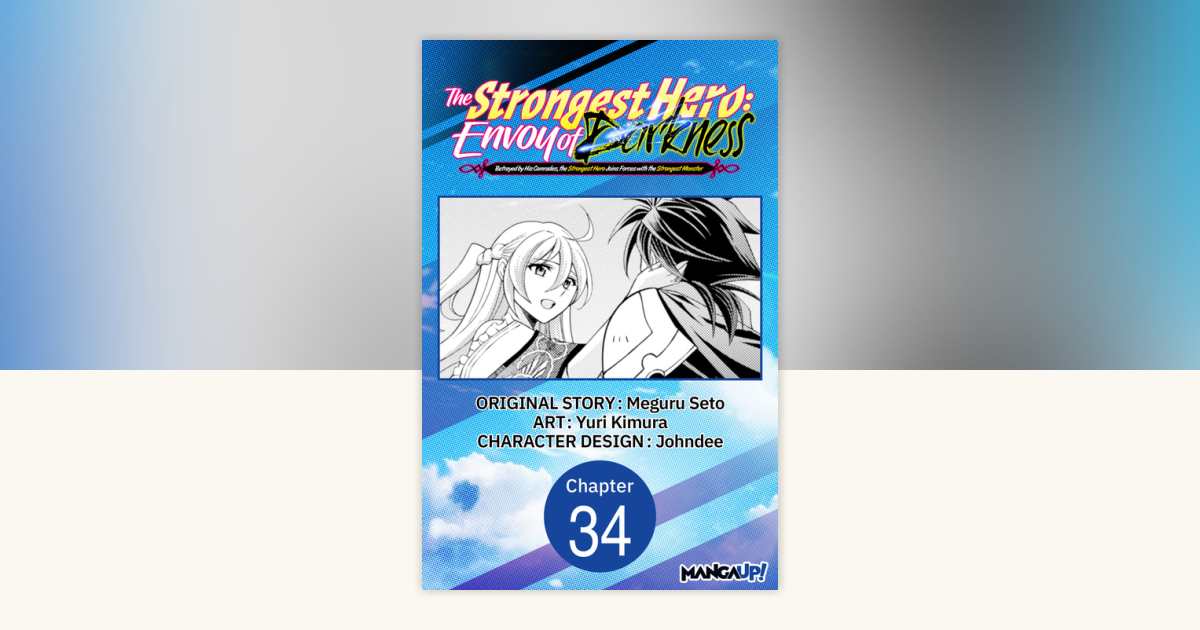 The Strongest Hero: Envoy of Darkness -Betrayed by His Comrades, the ...