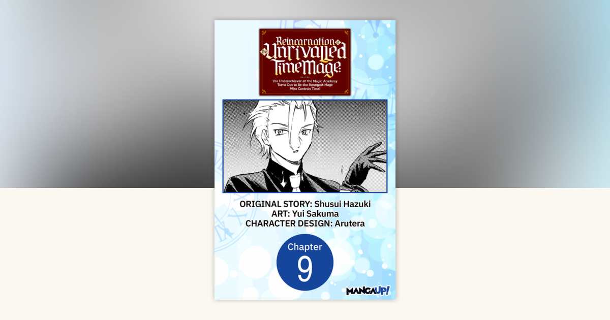 Reincarnation of the Unrivalled Time Mage: The Underachiever at the ...