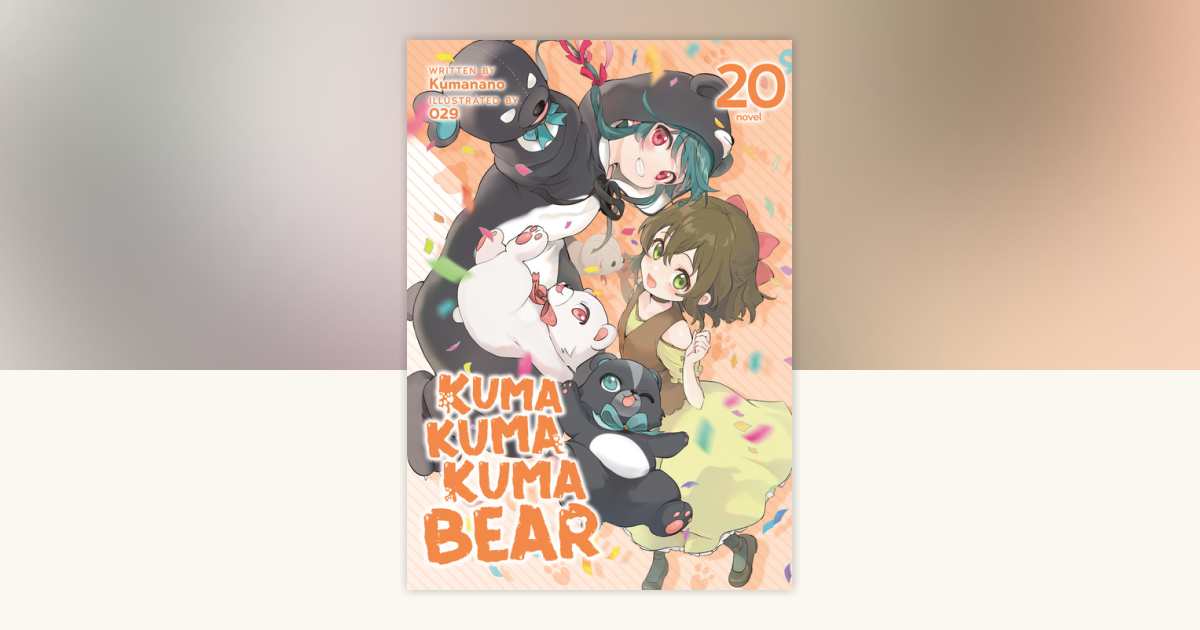 Kuma Kuma Kuma Bear (Light Novel) Vol. 20 by Kumanano: 9798891602434 ...