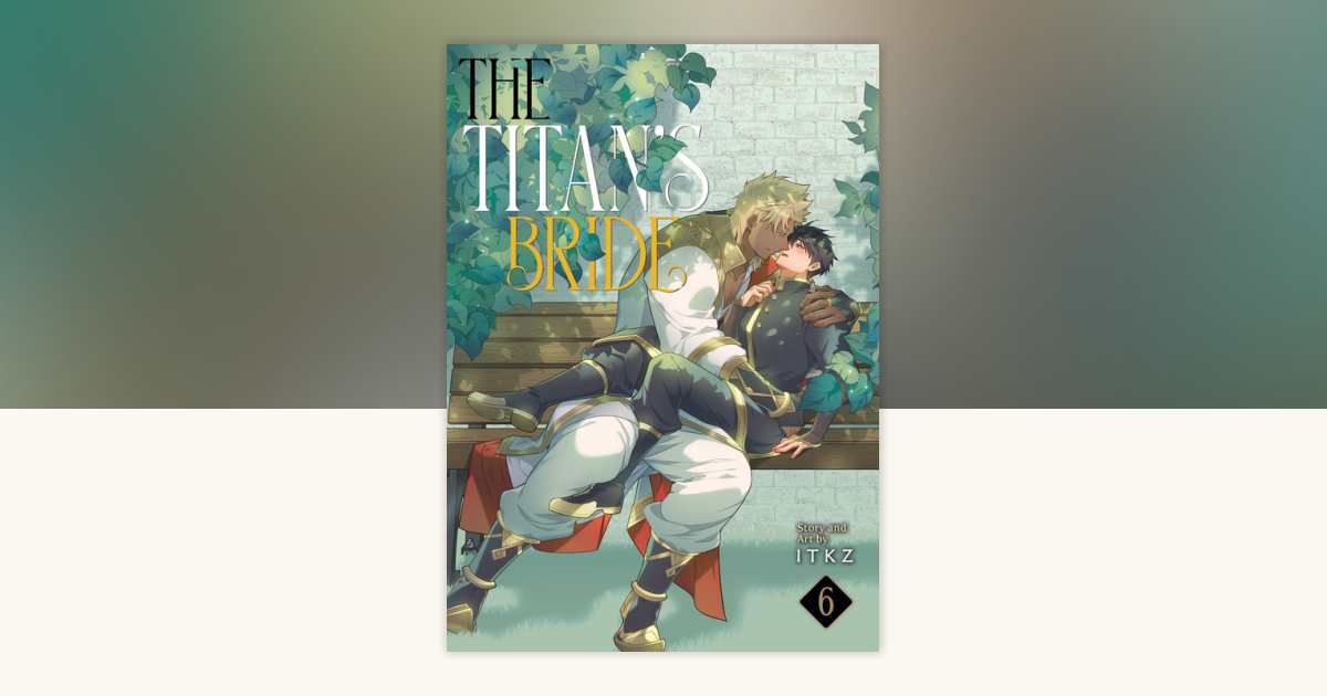 The Titan's Bride Vol. 6 by ITKZ: 9798891606685 | PenguinRandomHouse ...
