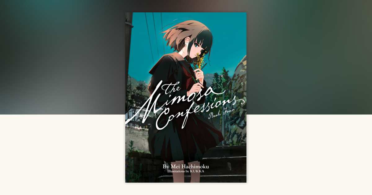 The Mimosa Confessions (Light Novel) Vol. 4 by Mei Hachimoku ...