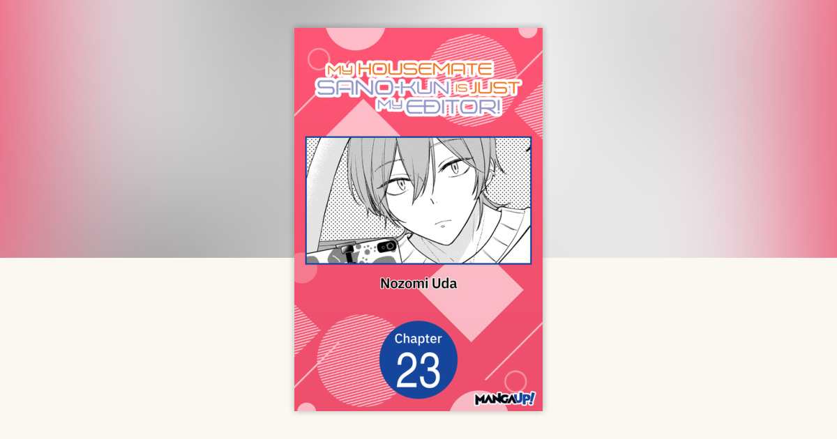 My Housemate Sano-kun Is Just My Editor! #023 by Nozomi Uda: 9798892317184 | PenguinRandomHouse ...