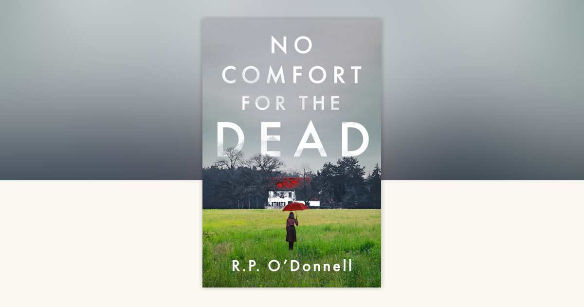 No Comfort for the Dead by R.P. O'Donnell: 9798892420563 ...