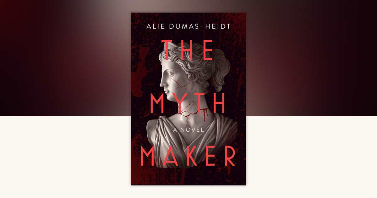 The Myth Maker by Alie Dumas Heidt: 9798892421263 | PenguinRandomHouse ...