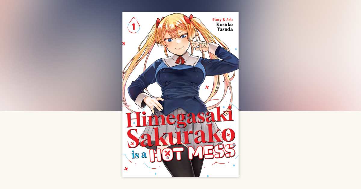 Himegasaki Sakurako Is a Hot Mess Vol. 1 by Kosuke Yasuda: 9798893734171 | PenguinRandomHouse ...