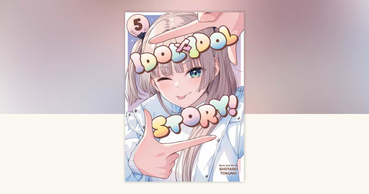 IDOL x IDOL STORY! Vol. 5 by Shotaro Tokuno: 9798893736410 ...