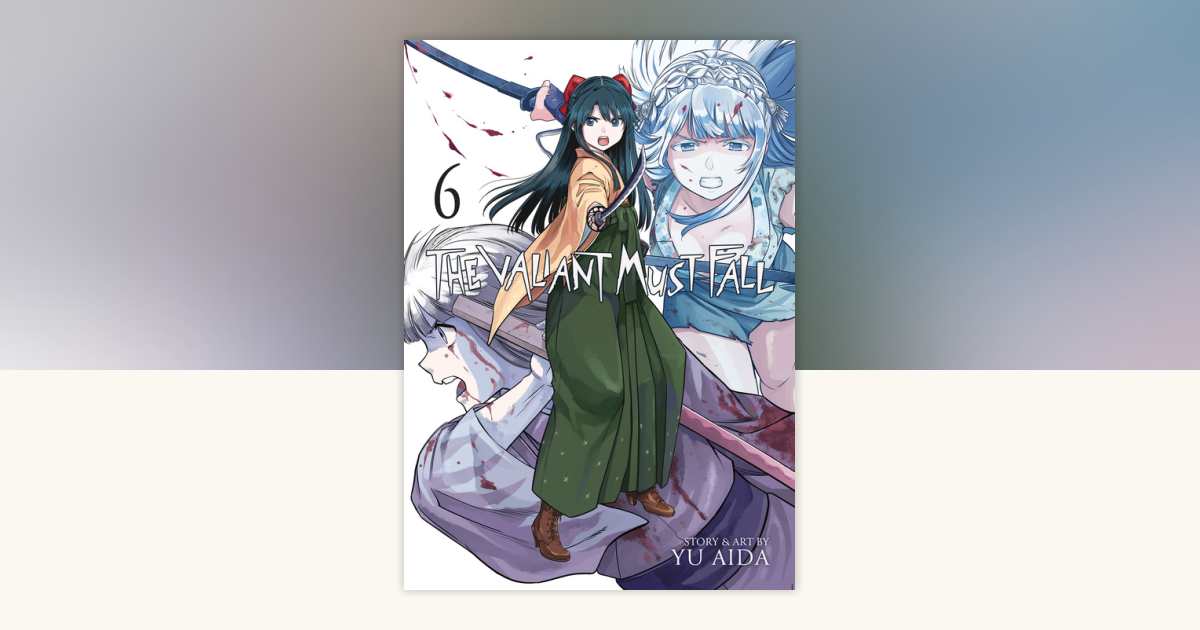 The Valiant Must Fall Vol. 6 by Yu Aida: 9798893737837 ...