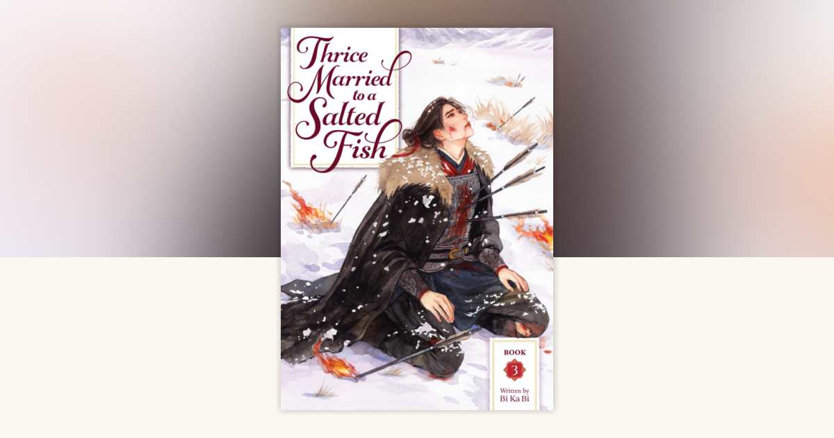 Thrice Married to a Salted Fish (Novel) Vol. 3 by Bi Ka Bi: 9798895610978 | PenguinRandomHouse ...