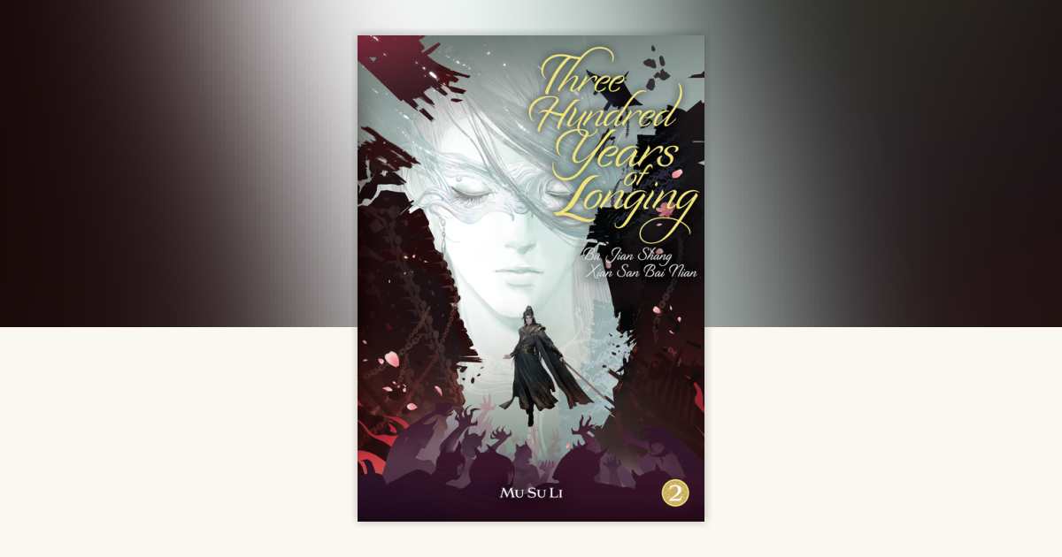 Three Hundred Years of Longing: Bu Jian Shang Xian San Bai Nian (Novel ...