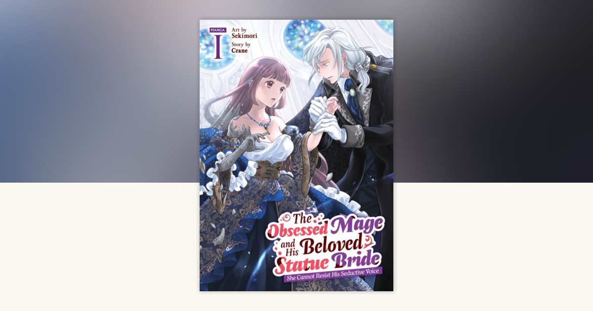 The Obsessed Mage and His Beloved Statue Bride: She Cannot Resist His ...